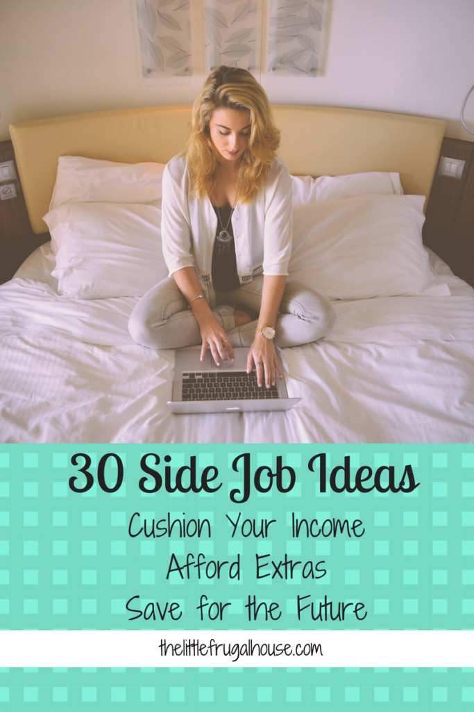 30 Side Job IdeasCushion Your IncomeAfford ExtrasSave For The Future 30-side-job-ideascushion-your-incomeafford-extrassave-for-the-future