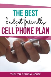 The Best Budget Friendly Cell Phone Plan - The Little Frugal House