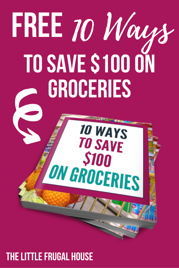10 Ways to Save $100 on Groceries - The Little Frugal House