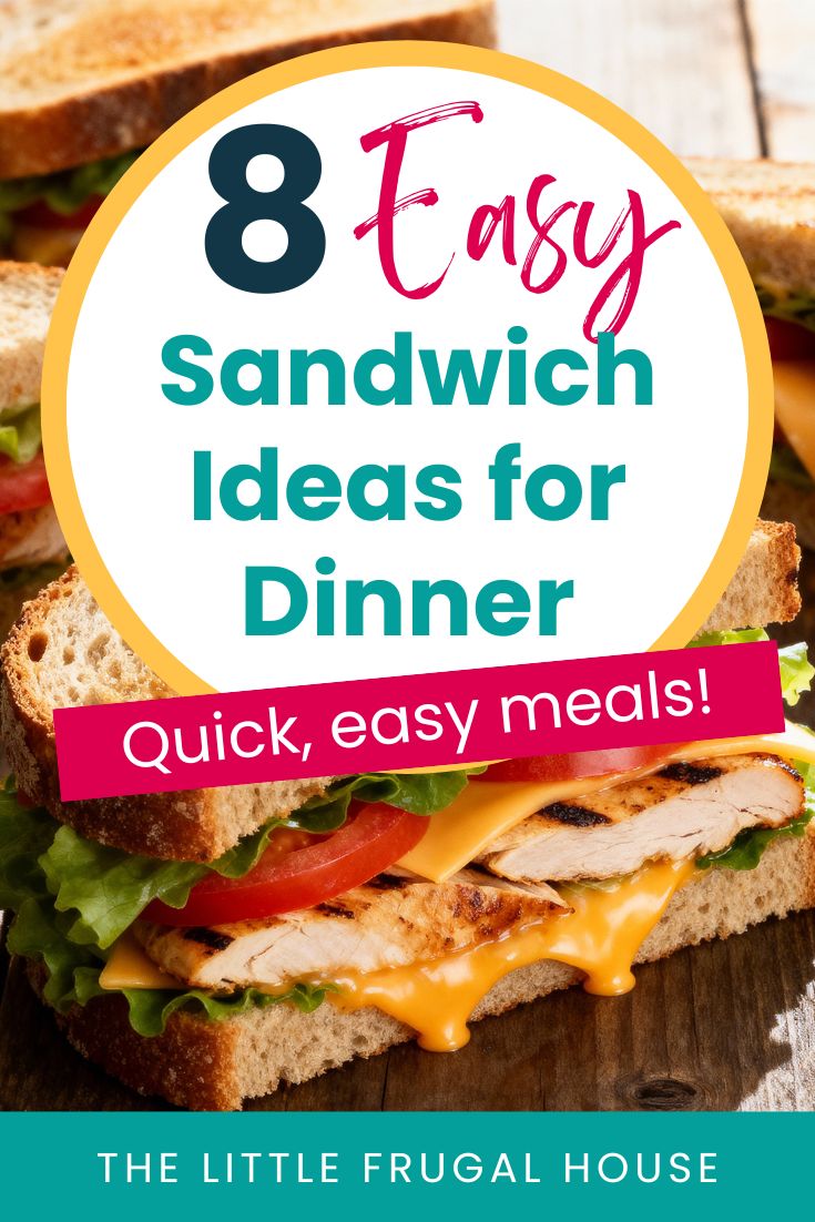 8 Easy Sandwich Ideas for Dinner (Quick, Cheap & Family-Friendly Meals ...